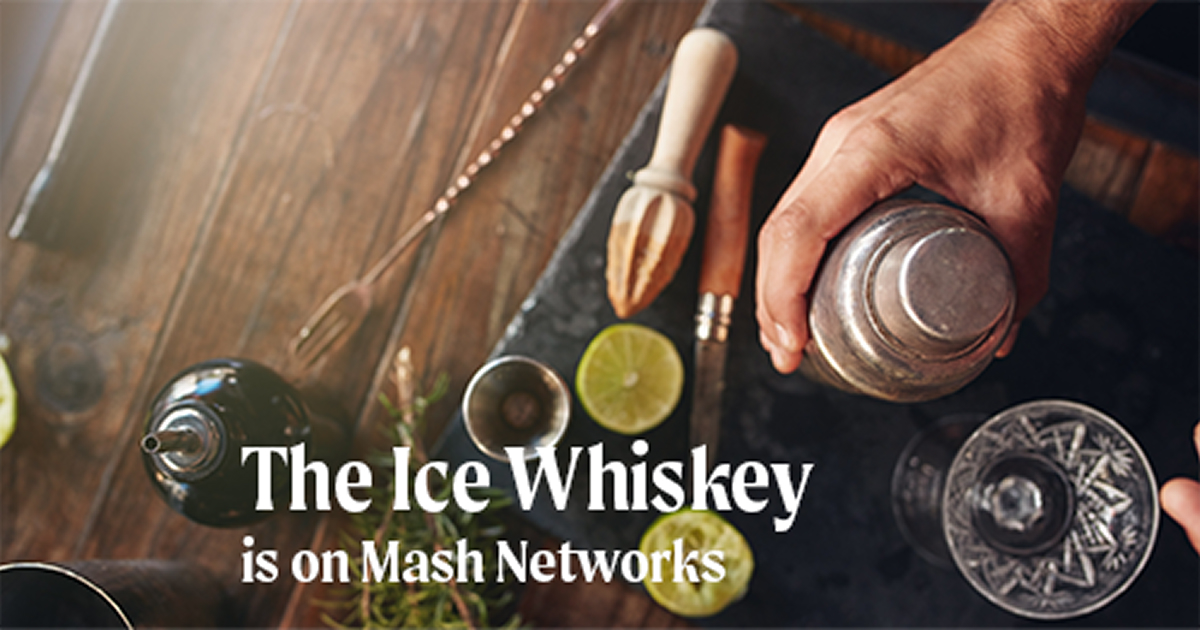 The Ice Whiskey | Mash Networks